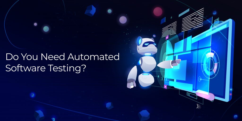 Do You Need Automated Software Testing? - KMTEQ Do You Need Automated Software Testing? - KMTEQ